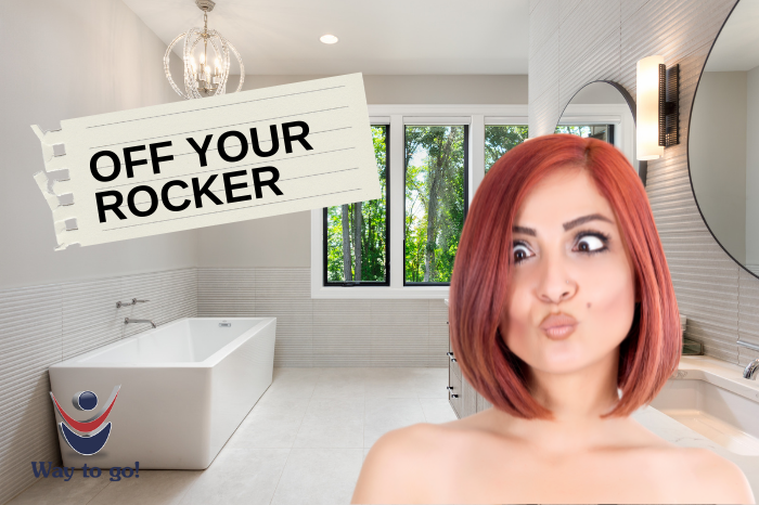 Off your rocker | What does this idiom mean? – Way to go!