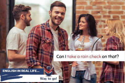 Take a rain check | What does this idiom mean? – Way to go!